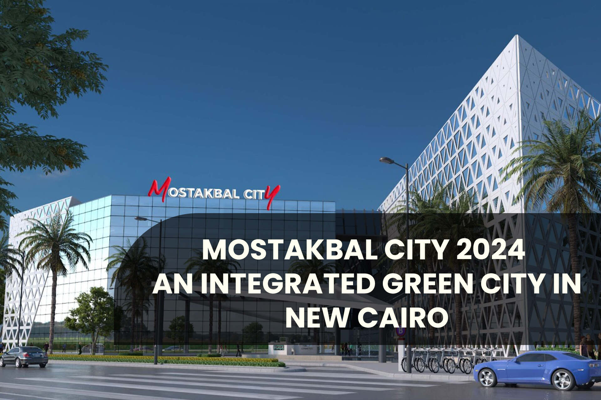 Mostakbal City 2025 : An Integrated Green City in New Cairo