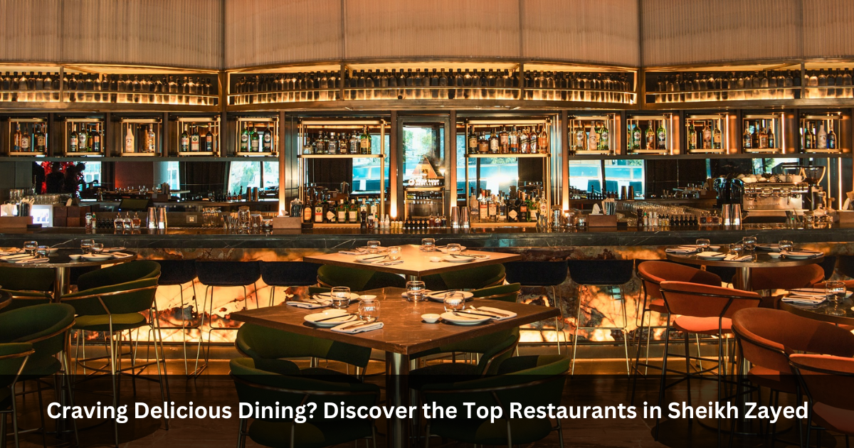 Explore the Top 5 Restaurants in Sheikh Zayed Near Luxury Residences